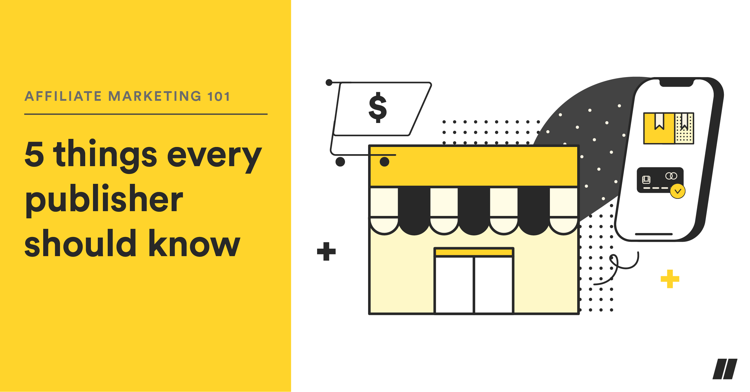 Affiliate Marketing 101: Five Things Every Publisher Should Know ...